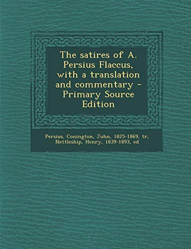 The satires of A. Persius Flaccus, with a translation and commentary by ...