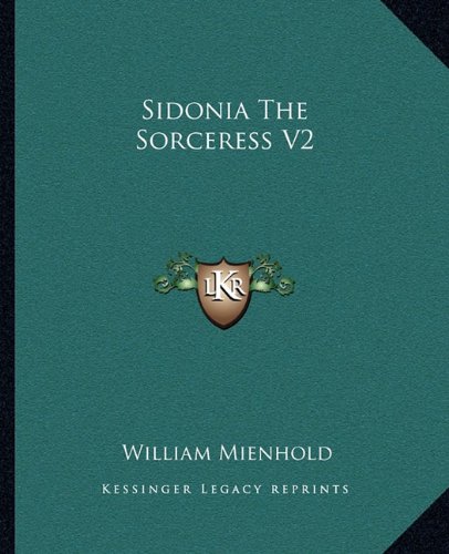 Sidonia The Sorceress V2 by Wilhelm Meinhold | Goodreads