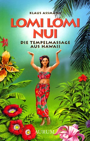 Lomi Lomi Nui. Die Tempelmassage aus Hawaii. by Klaus Assmann | Goodreads