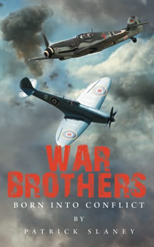 WAR BROTHERS: BORN INTO CONFLICT by Patrick Slaney | Goodreads