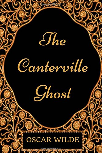 The Canterville Ghost: By Oscar Wilde - Illustrated by Oscar Wilde ...