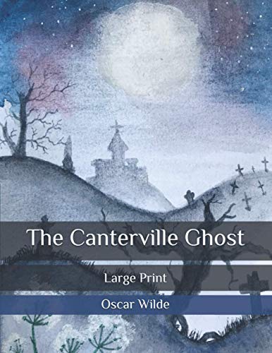 The Canterville Ghost: Large Print by Oscar Wilde | Goodreads