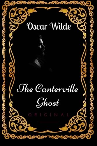 The Canterville Ghost: By Oscar Wilde - Illustrated by Oscar Wilde ...