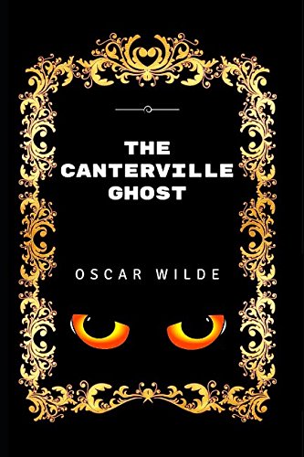 The Canterville Ghost: By Oscar Wilde - Illustrated by Oscar Wilde ...
