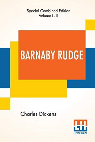 Barnaby Rudge (Complete): A Tale Of The Riots Of 'Eighty by Charles ...