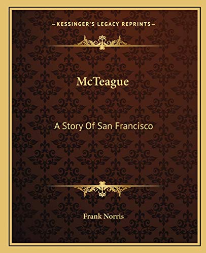 McTeague: A Story Of San Francisco by Frank Norris | Goodreads