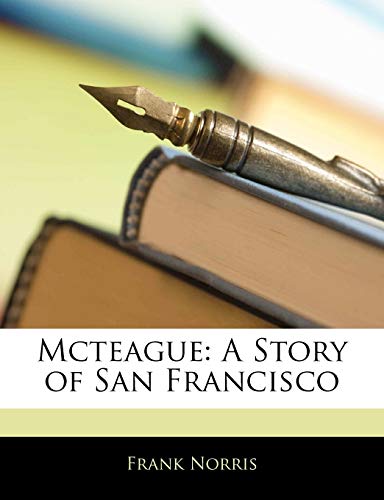 Mcteague: A Story of San Francisco by Frank Norris | Goodreads