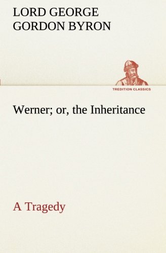 Werner; Or, the Inheritance by Lord Byron | Goodreads