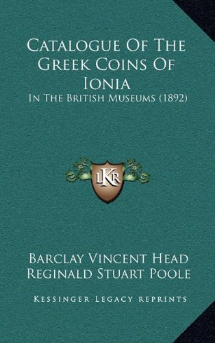 Catalogue Of The Greek Coins Of Ionia: In The British Museums by ...