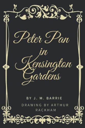 Peter Pan in Kensington Gardens: With Illustrations by J.M. Barrie ...