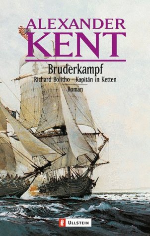 Bruderkampf. Richard Bolitho - Kapitän in Ketten. by Alexander Kent ...
