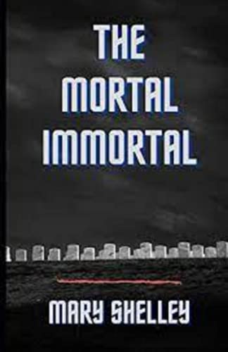 The Mortal Immortal Illustrated by Mary Wollstonecraft Shelley | Goodreads