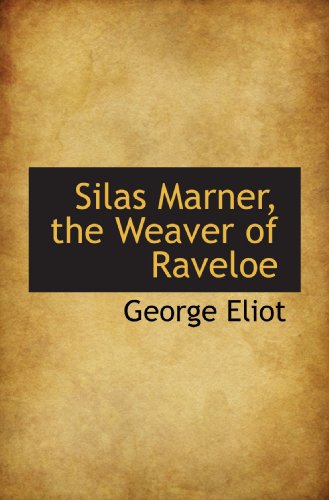 Silas Marner, the Weaver of Raveloe by George Eliot | Goodreads