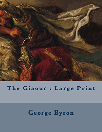 The Giaour : Large Print by Lord Byron | Goodreads