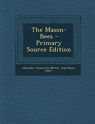 The Mason-Bees by Alexander Teixeira de Mattos | Goodreads