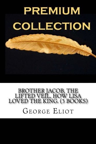 Brother Jacob, The Lifted Veil, How Lisa Loved The King. (3 Books ...