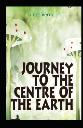 Journey to the Center of the Earth Illustrated by Jules Verne | Goodreads