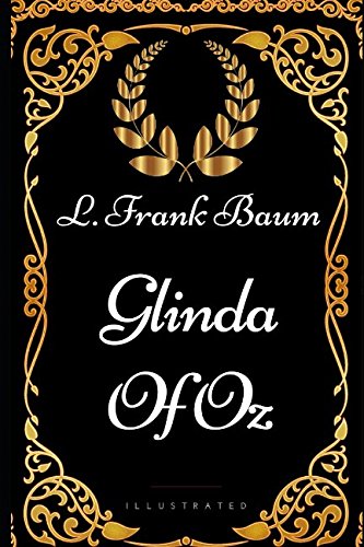 Glinda Of Oz: By L. Frank Baum - Illustrated by L. Frank Baum | Goodreads