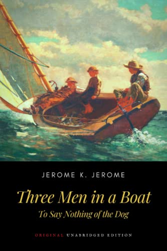 Three Men in a Boat (To Say Nothing of the Dog) by Jerome K. Jerome ...