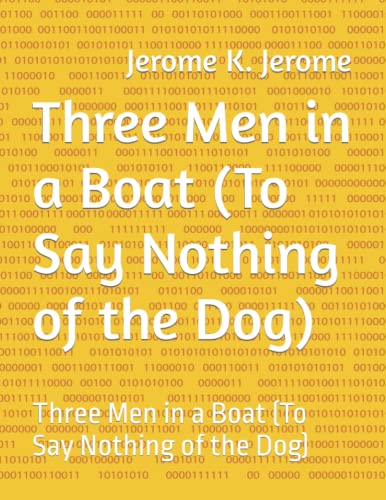Three Men in a Boat (To Say Nothing of the Dog): Three Men in a Boat by ...