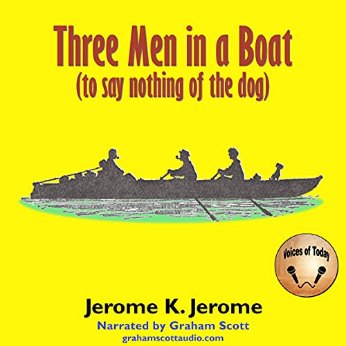 Three Men in a Boat: (To Say Nothing of the Dog) by Jerome K. Jerome ...
