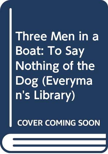 Three Men in a Boat: To Say Nothing of the Dog by Jerome K. Jerome ...