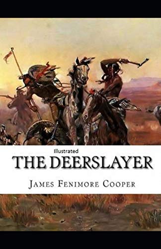 The Deerslayer Illustrated by James Fenimore Cooper | Goodreads