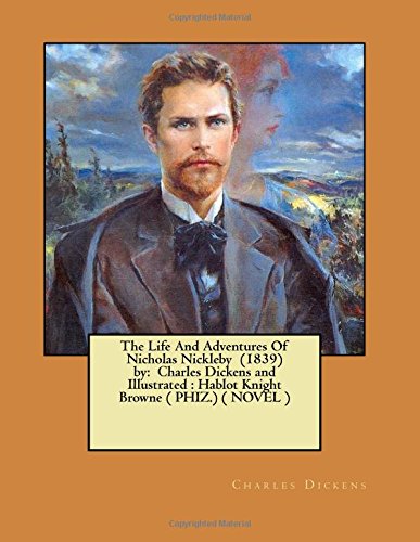 The Life And Adventures Of Nicholas Nickleby (1839) by: Charles Dickens ...