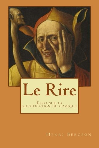 Le Rire: Essai sur la signification du comique by Henri Bergson | Goodreads