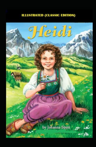 Heidi Illustrated (Classic Edition) by Johanna Spyri | Goodreads