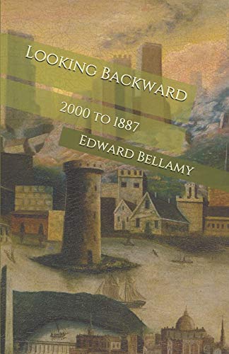 Looking Backward: 2000 to 1887 by Edward Bellamy | Goodreads