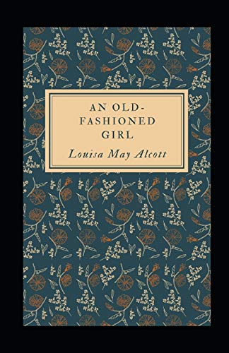 An Old-fashioned Girl Illustrated by Louisa May Alcott | Goodreads