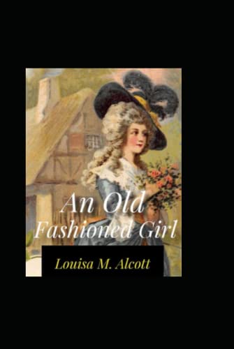 An Old-fashioned Girl(illustrated Edition) by Louisa May Alcott | Goodreads