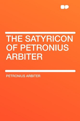 The Satyricon of Petronius Arbiter by Petronius | Goodreads
