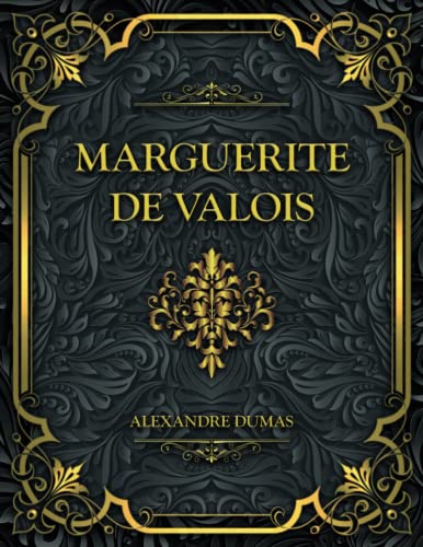 Marguerite de Valois: Alexandre Dumas by Alexandre Dumas | Goodreads