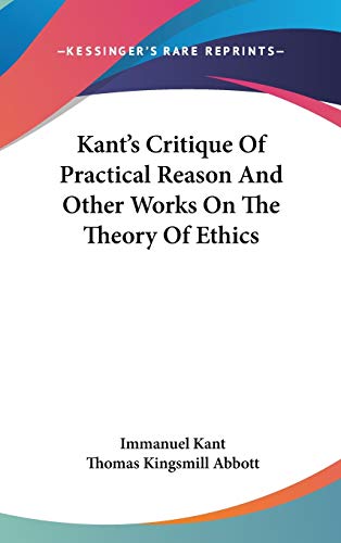 Kant's Critique Of Practical Reason And Other Works On The Theory Of ...