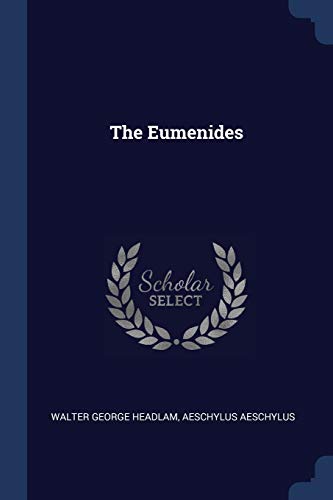 The Eumenides by Walter George Headlam | Goodreads