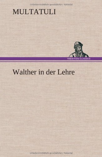 Walther in Der Lehre (German Edition) by Multatuli | Goodreads
