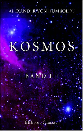 Kosmos: Entwurf einer physischen Weltbeschreibung. Band III by ...