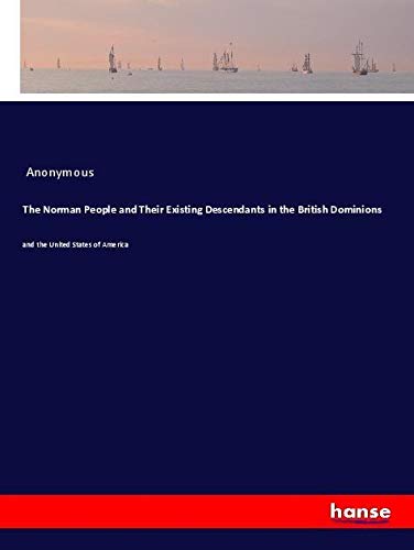 The Norman People and Their Existing Descendants in the British ...