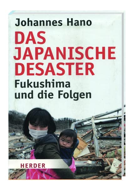Das japanische Desaster - Fukushima und die Folgen by Johannes Hano ...