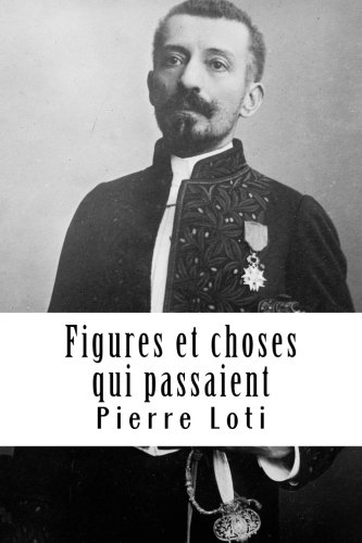 Figures et choses qui passaient (French Edition) by Pierre Loti | Goodreads