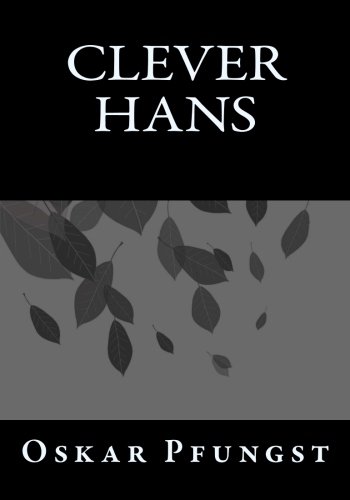 Clever Hans by Oskar Pfungst | Goodreads