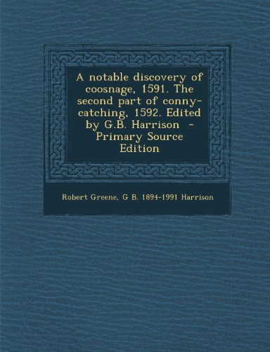 A notable discovery of coosnage, 1591. The second part of conny ...