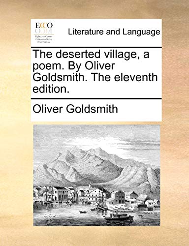 The deserted village, a poem. By Oliver Goldsmith. The eleventh edition ...