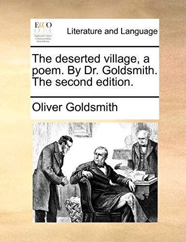 The Deserted Village, a Poem. by Dr. Goldsmith. the Second Edition. by ...
