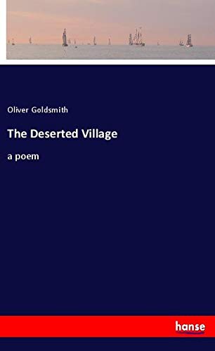 The Deserted Village: a poem by Oliver Goldsmith | Goodreads