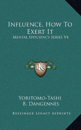 Influence, How To Exert It: Mental Efficiency Series V4 by Yoritomo ...