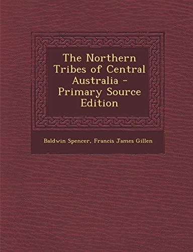 The Northern Tribes of Central Australia - Primary Source Edition by ...