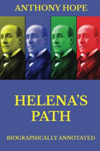 Helena's Path: Biographically Annotated by Anthony Hope | Goodreads